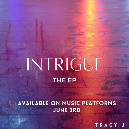 Stream Intrigue The EP - Available June 3rd on Music Platforms by Tracy ...