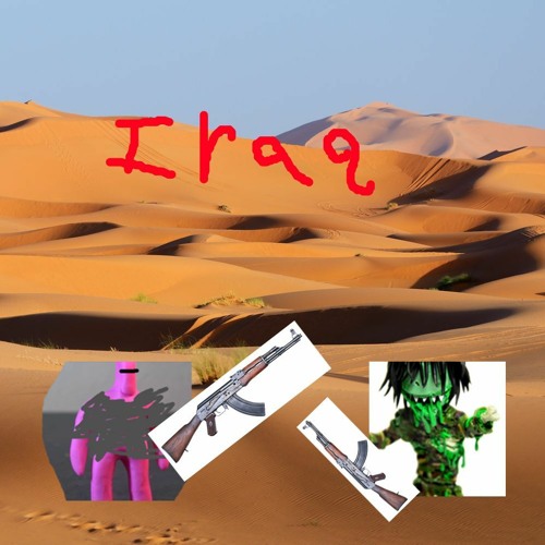 Stream IRAQ IN DA DESSERT (GOREJIT X TSARUICIDE) [PROD. HXLX & FROSTTT ...