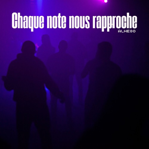 Stream Chaque note nous rapproche by ALHE80 | Listen online for free on ...