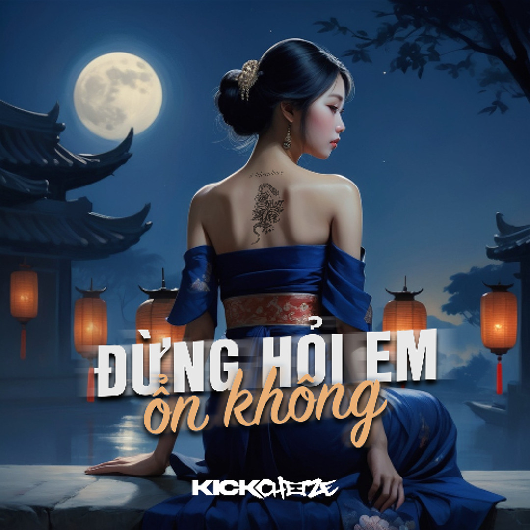 Stream Đừng Hỏi Em Ổn Không | Don't Ask If I'm Okay (KICKCHEEZE Remix) - H2K & Po Bae by ...