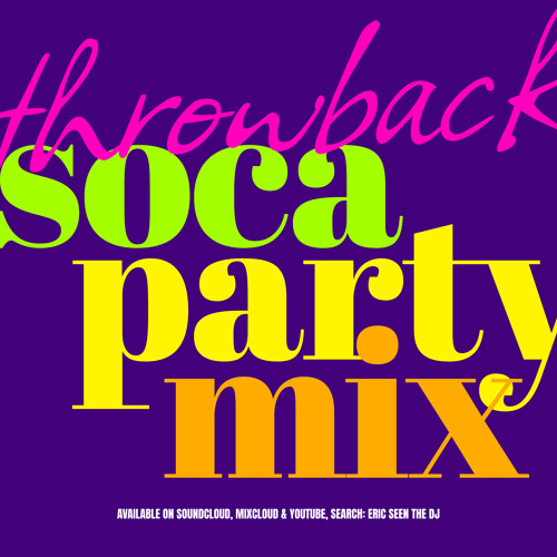 Stream Throwback Soca Party Mix - 2000's soca by ERIC SEEN THE DJ ...