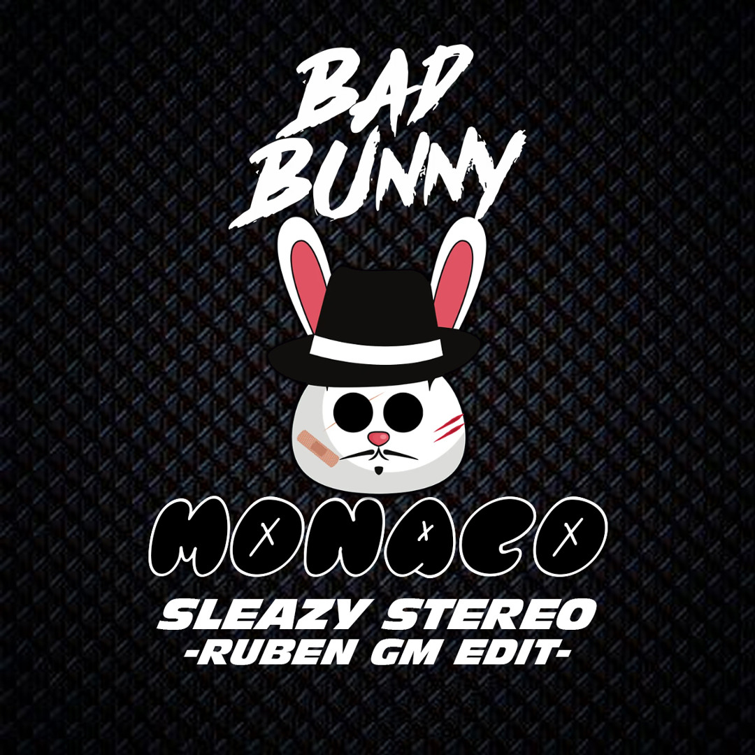Stream Bad Bunny - MONACO (Sleazy Stereo - Ruben GM Edit) by ...