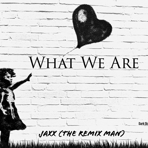 Stream Jaxx (The Remix Man) | Listen to What We Are playlist online for ...