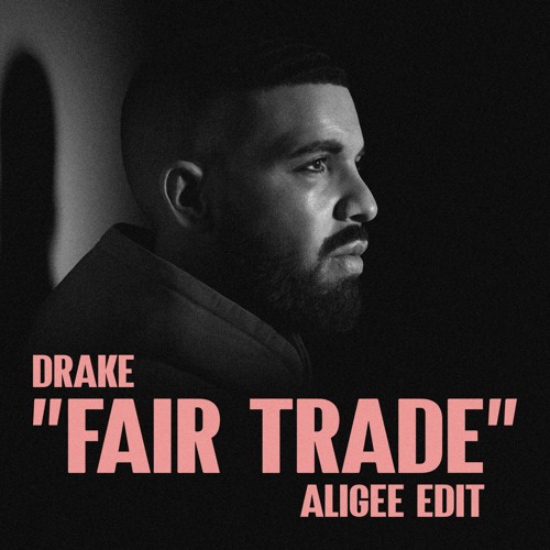 Stream Drake - Fair Trade (ALIGEE Edit) by ALIGEE | Listen online for ...