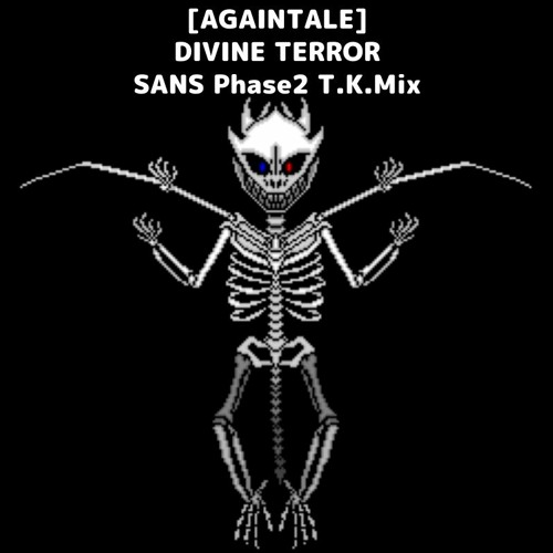 Stream [AGAINTALE] DIVINE TERRORSANS Phase2 T.K.Mix by とっくー Tokku 01 ...