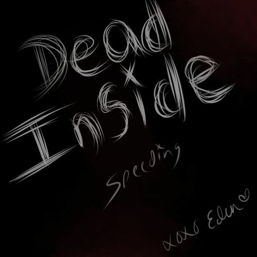 Stream Speeding (Dead Inside Cover)prod. andylovu by ･ﾟଘtastemytears ...