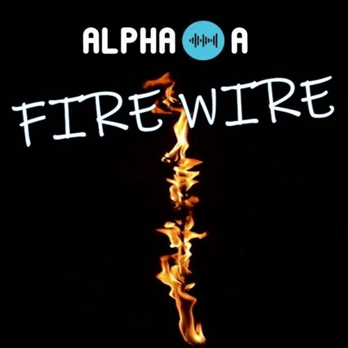 Stream Alpha A - Fire Wire (Bootleg) FREE DOWNLOAD by ALPHA A / ROC ...