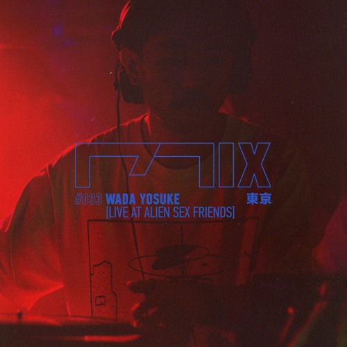 Stream MIX033 - Wada Yosuke [Live At Alien Sex Friend] (東京) by 宀 Club | Listen online for free ...