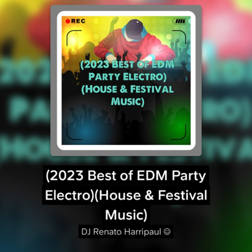 Stream (2023 Best of EDM Party Electro)(House & Festival Music) by DJ Renato Harripaul ☺ ...