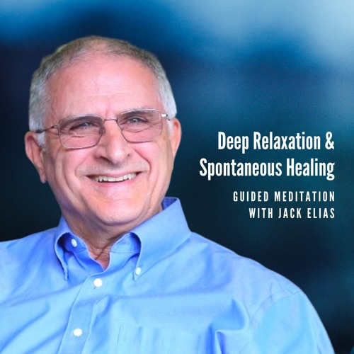 Stream episode Deep Relaxation & Spontaneous Healing with Jack Elias by ...