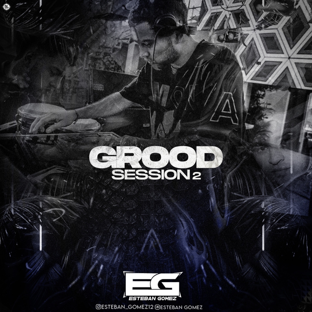 Stream GROOD SESSION 002 by Esteban Gomez DJ | Listen online for free ...