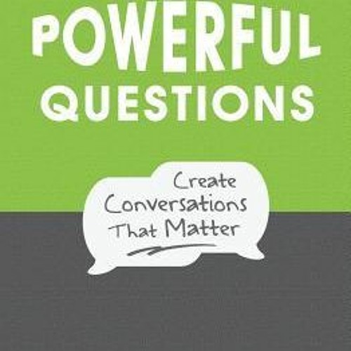 Stream Download PDF Ask Powerful Questions: Create Conversations That ... Stream Download PDF Ask Powerful Questions: Create Conversations That ...