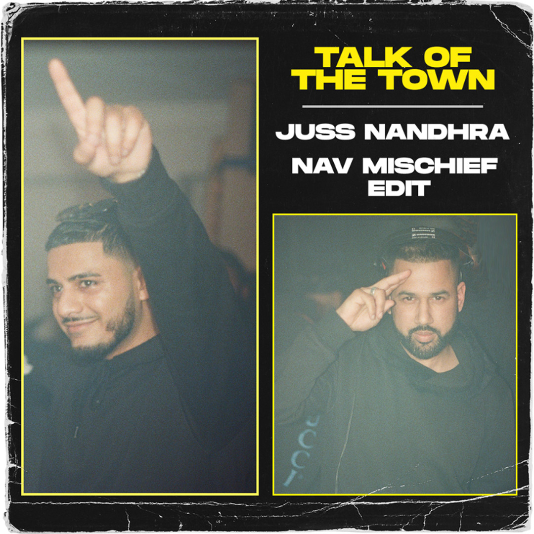 Stream Juss Nandhra - Talk of the Town (Nav Mischief Edit) by Juss ...
