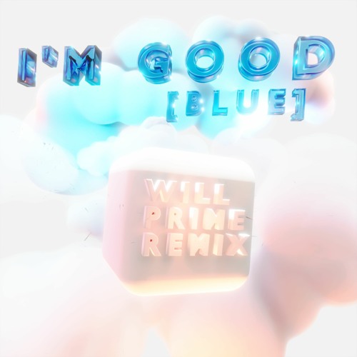 Stream David Guetta & Bebe Rexha - I'm Good (Blue) [Will Prime Remix ...