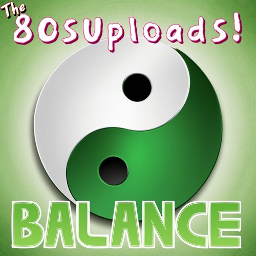Stream Balance by The 80sUploads! | Listen online for free on SoundCloud
