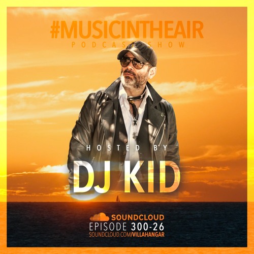 DJ Kid - VillaHangar Music In The Air 300-26 2023-07-22