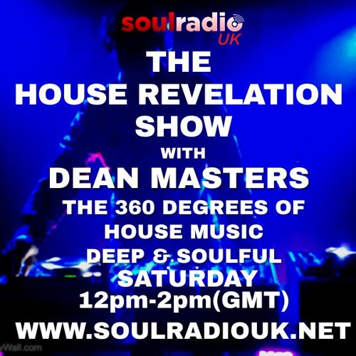 Stream 41 DJ DEAN MASTERS - HOUSE REVELATION SHOW - SOUL RADIO UK RADIO ...
