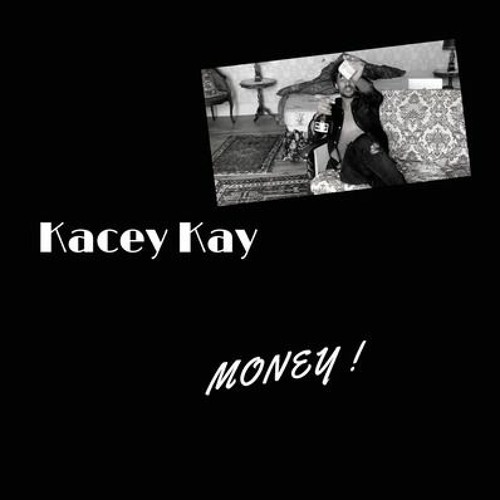 Stream Kacey Kay - Money [prod.by Kacey Kay] by Kacey Kay | Listen ...