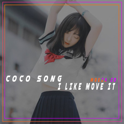 Stream COCO SONG X I LIKE MOVE IT by DJ MOEZA | Listen online for free ...