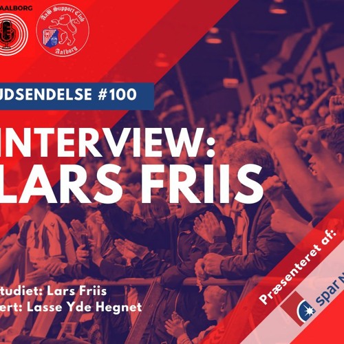Stream #100 Interview: Lars Friis (11/3 2022) by Rød Aalborg | Listen ...