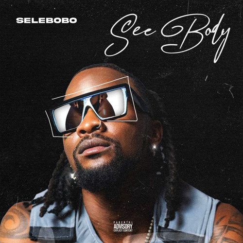 Stream See Body by Selebobo | Listen online for free on SoundCloud
