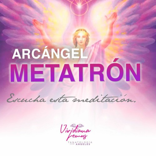 Stream Meditacion - Arcángel Metatron (Febrero 2021) by Terapeuta con Ángeles | Listen online ...