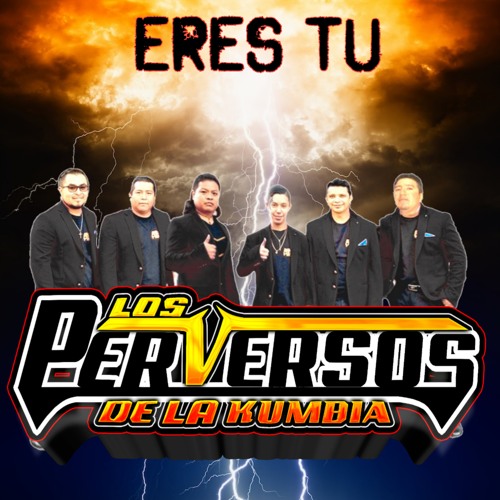 Stream Eres Tu by Los Perversos de la Kumbia | Listen online for free ...