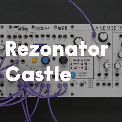 Stream Rezonator Castle by ALM Busy Circuits | Listen online for free on SoundCloud