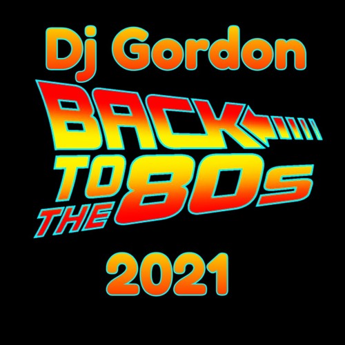 Stream Dj Gordon - Back to the 80's (2021) by Dj D Gordon | Listen ...