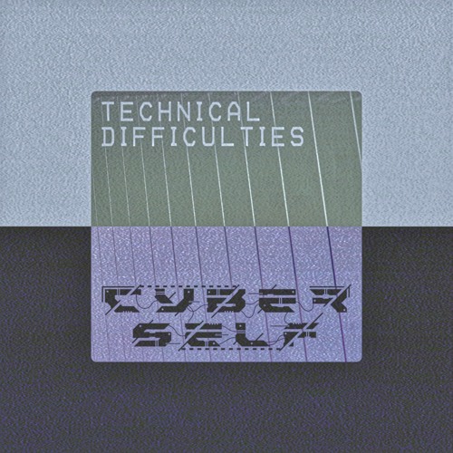 Stream Cyberself - Technical Difficulties by Cyberself | Listen online for free on SoundCloud