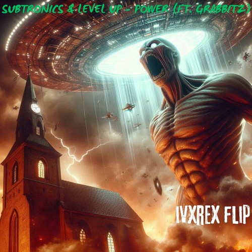 Stream Subtronics & LEVEL UP - Power (ft. Grabbitz) - IVXREX flip by ...