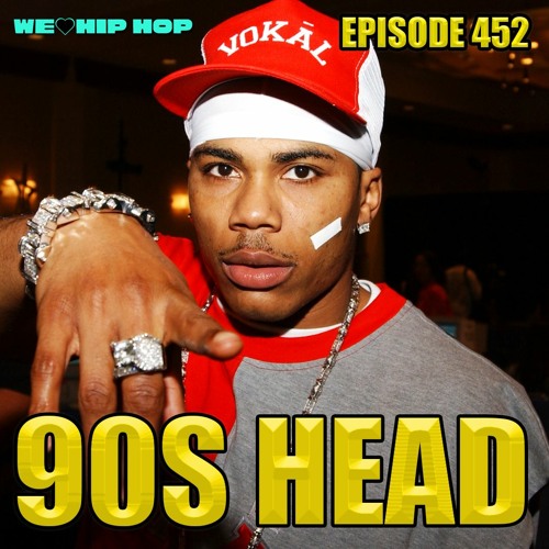 Stream episode Episode 452 | 90s Head | We Love Hip Hop Podcast by We ...