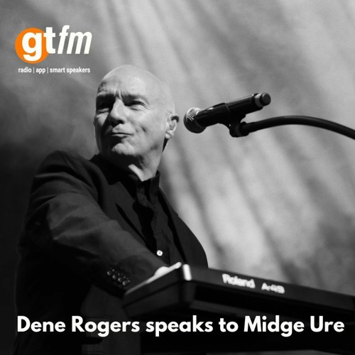 Stream episode Midge Ure With Dene Rogers by GTFM Podcasts podcast ...