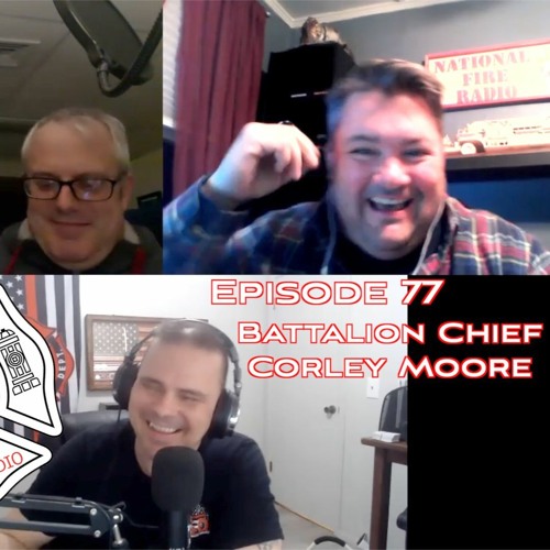 Stream Episode 77: Battalion Chief Corley Moore by National Fire Radio ...
