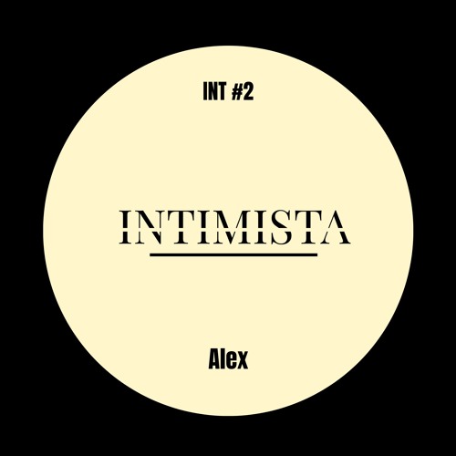 Stream INT #2 | Alex by INTIMISTA Mixes | Listen online for free on ...