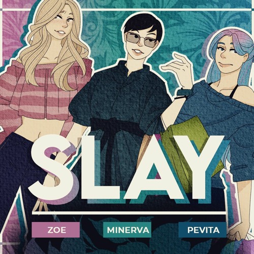 Stream Slay - Zoe, Minerva, Pevita by Vector Rockford | Listen online ...
