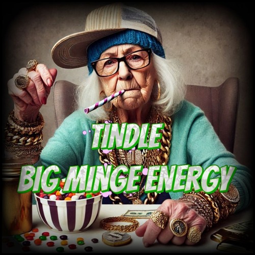 Stream Tindle - Big Minge Energy (WIP SAMPLE) by Tindle/Bassriderz 😈💣💥 ...