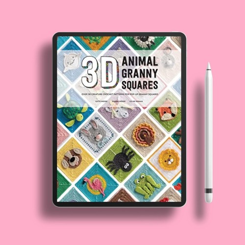 Stream 3D Animal Granny Squares: Over 30 creature crochet patterns for ...