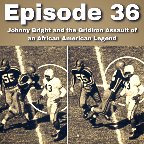 Stream episode Ep 36 - Johnny Bright and the Gridiron Assault of an ...