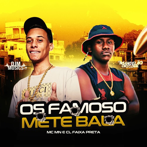 Stream MC MN - OS FAMOSO METE BALA [ PROD. CL FAIXA PRETA ] by Mc MN ...