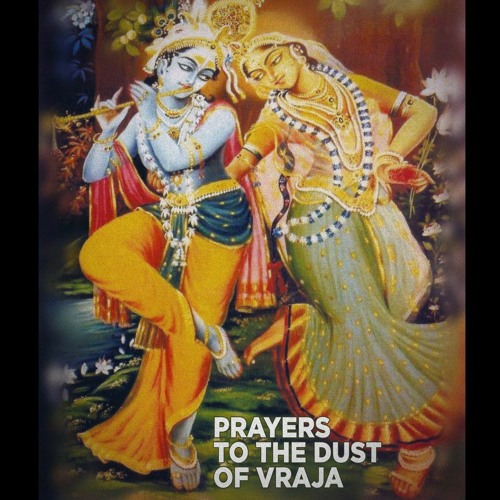 Listen to 08 Prayers to the Dust of Vraja by 24 Hour Kirtan Mandali ...
