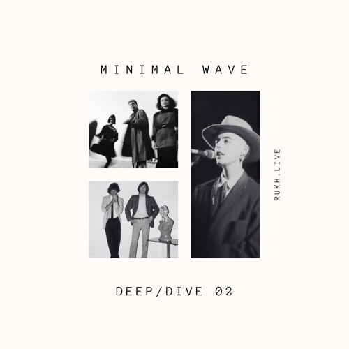 Stream DEEP/DIVE 02: MINIMAL WAVE (1979-1985) 30/10/2024 by РУХ ...