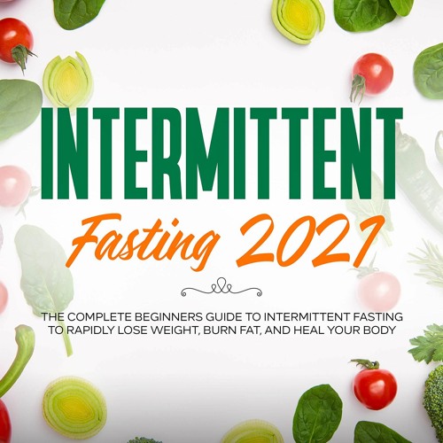 Stream EBOOK Intermittent Fasting 2021: The Complete Beginners Guide to ...