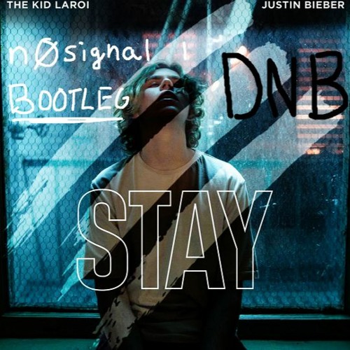 Stream The Kid LAROI, Justin Bieber - STAY (n0signal DNB bootleg) by ...