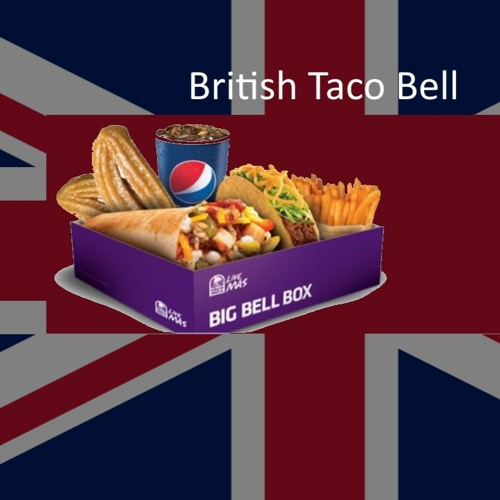 Stream British Taco Bell by 1PopBob | Listen online for free on SoundCloud
