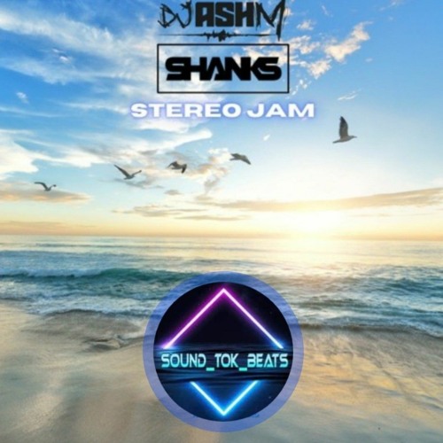 Stream Ash M & Shanks - Stereo Jam (2022) by SOUND_TOK_BEATS | Listen ...