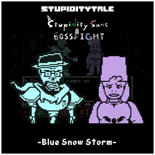Stream 15 - Blue Snow Storm by Stupidity Sans Bossfight OST | Listen ...