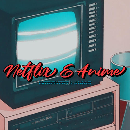 Stream Netflix And Anime セックスしよう By Introvert Lamar Listen Online For Free On Soundcloud 