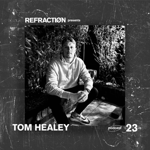 Stream Refractiøn podcast 023 : Tom Healey by Refractiøn | Listen ...