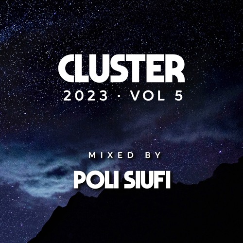Stream ¨CLUSTER 2023, Vol. 5¨ by Poli Siufi | Listen online for free on SoundCloud